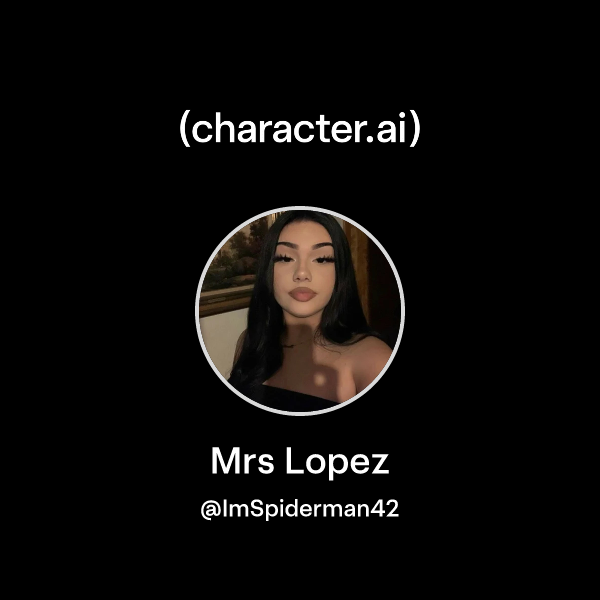 Chat with Mrs Lopez | character.ai | AI Chat, Reimagined–Your Words ...