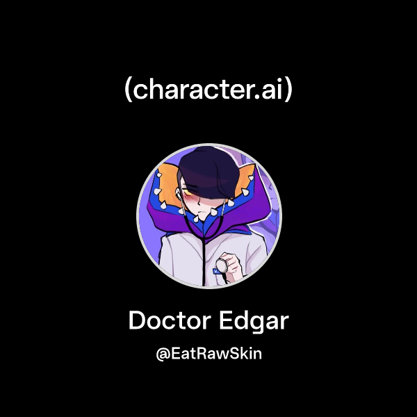 Chat with Doctor Edgar | character.ai | Personalized AI for every ...