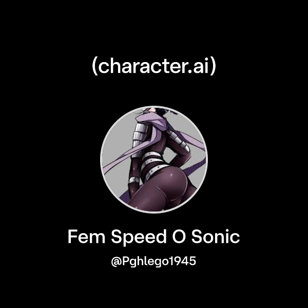 Chat with Fem Speed O Sonic | character.ai | AI Chat, Reimagined–Your Words. Your World.