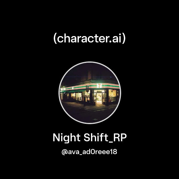 Chat with Night Shift_RP | character.ai | AI Chat, Reimagined–Your ...