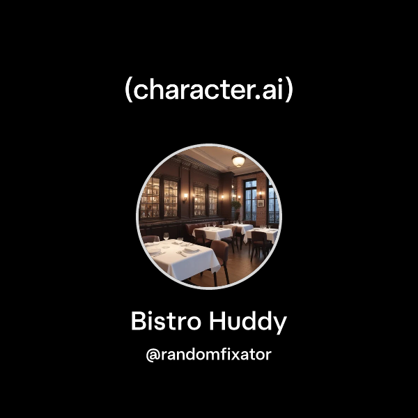 Chat with Bistro Huddy | character.ai | AI Chat, Reimagined–Your Words ...