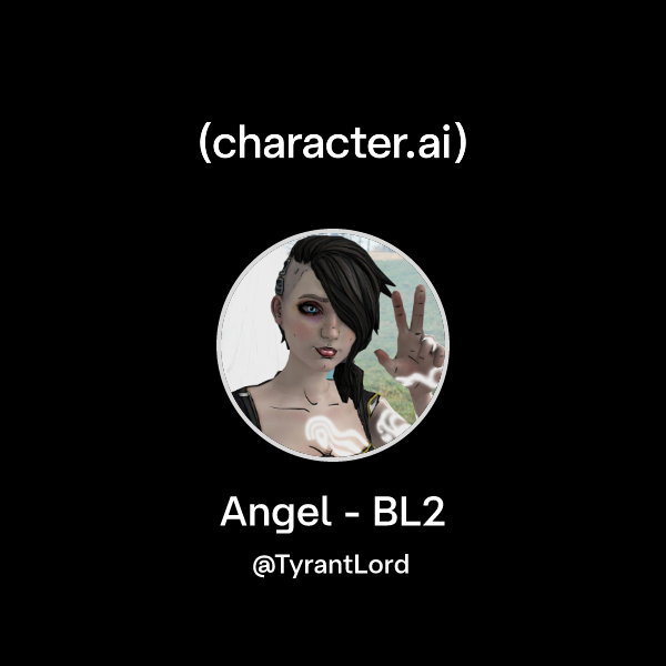 Chat with Angel - BL2 | character.ai | Personalized AI for every moment ...