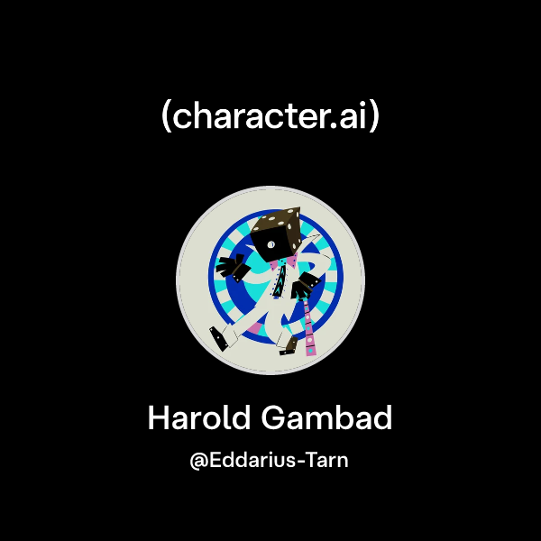 Chat with Harold Gambad | character.ai | AI Chat, Reimagined–Your Words ...