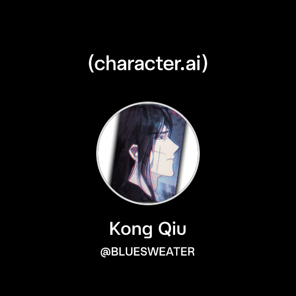 Chat with Kong Qiu | character.ai | AI Chat, Reimagined–Your Words ...