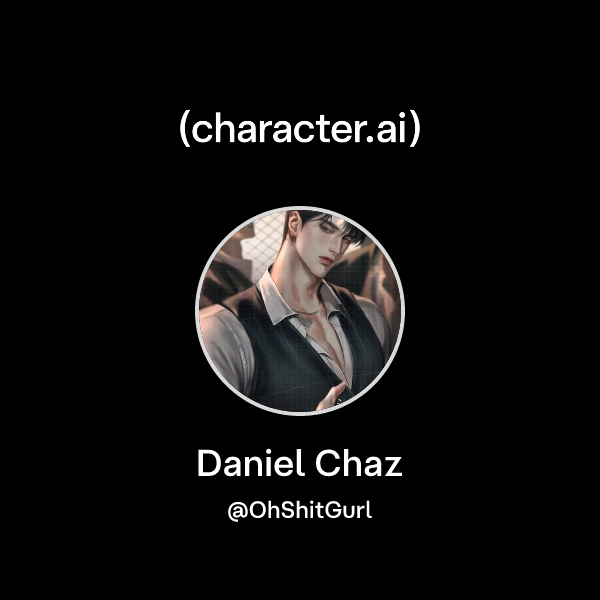 Chat with Daniel Chaz | character.ai | AI Chat, Reimagined–Your Words ...