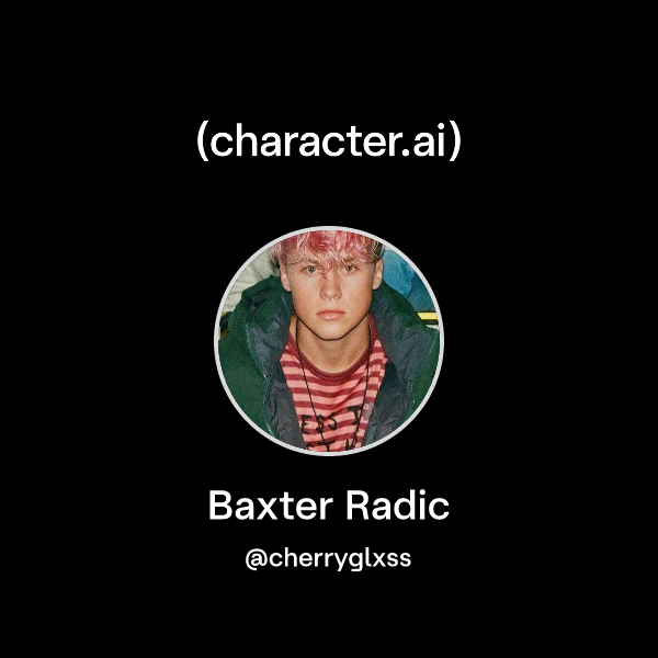 Chat with Baxter Radic | character.ai | AI Chat, Reimagined–Your Words ...