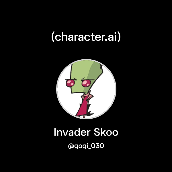 Chat with Invader Skoo | character.ai | AI Chat, Reimagined–Your Words ...