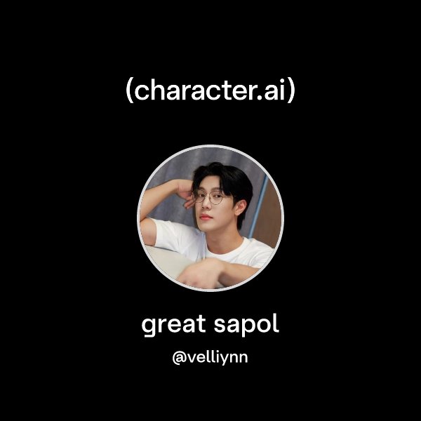Chat with great sapol | character.ai | Personalized AI for every moment ...