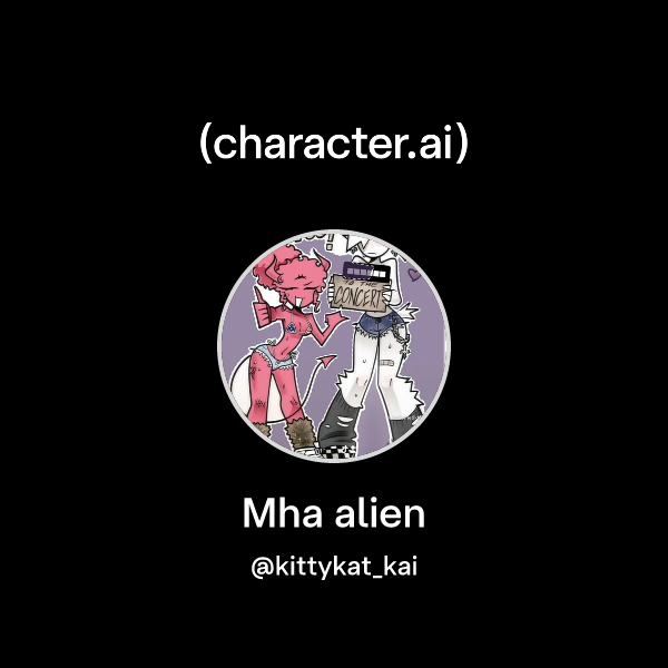 Chat with Mha alien | character.ai | AI Chat, Reimagined–Your Words ...