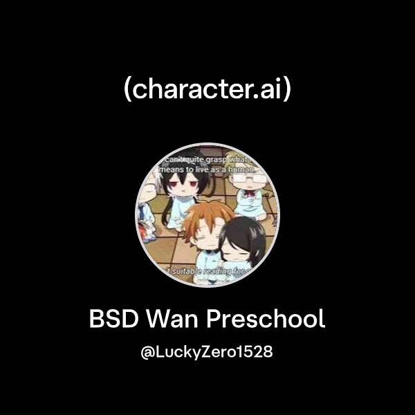 Chat with BSD Wan Preschool | character.ai | AI Chat, Reimagined–Your ...