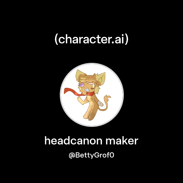 Chat with headcanon maker | character.ai | Personalized AI for every moment of your day