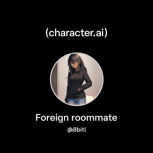 Chat with Foreign roommate | character.ai | Personalized AI for every moment of your day