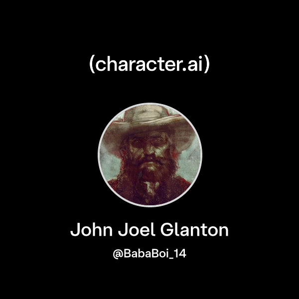 Chat with John Joel Glanton | character.ai | Personalized AI for every ...