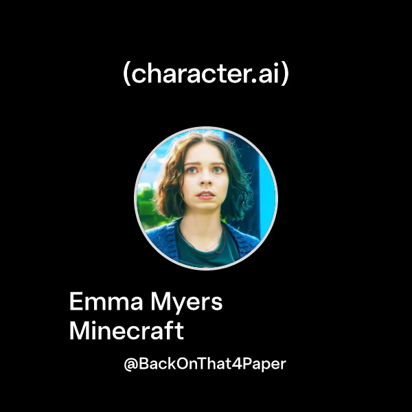 Chat with Emma Myers Minecraft | character.ai | AI Chat, Reimagined–Your Words. Your World.