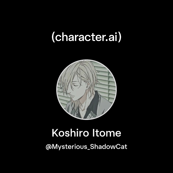 Chat with Koshiro Itome | character.ai | AI Chat, Reimagined–Your Words. Your World.
