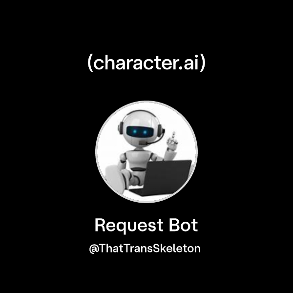 Chat with Request Bot | character.ai | Personalized AI for every moment of your day