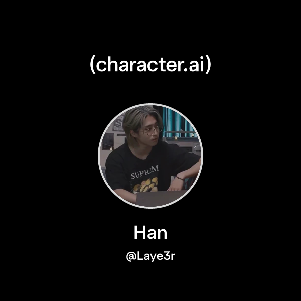 Chat with Han | character.ai | Personalized AI for every moment of your day