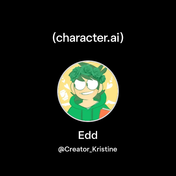 Chat with Edd | character.ai | AI Chat, Reimagined–Your Words. Your World.