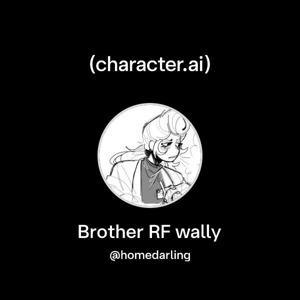 Chat with Brother RF wally | character.ai | AI Chat, Reimagined–Your ...
