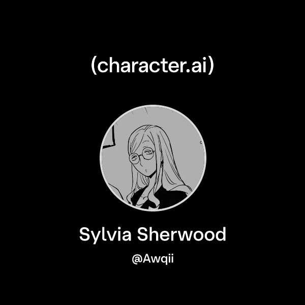 Chat with Sylvia Sherwood | character.ai | Personalized AI for every moment of your day
