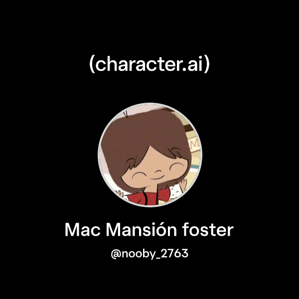 Chat with Mac Mansión foster | character.ai | AI Chat, Reimagined–Your ...