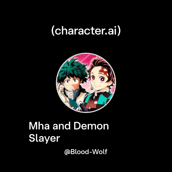 Chat with Mha and Demon Slayer | character.ai | Personalized AI for ...