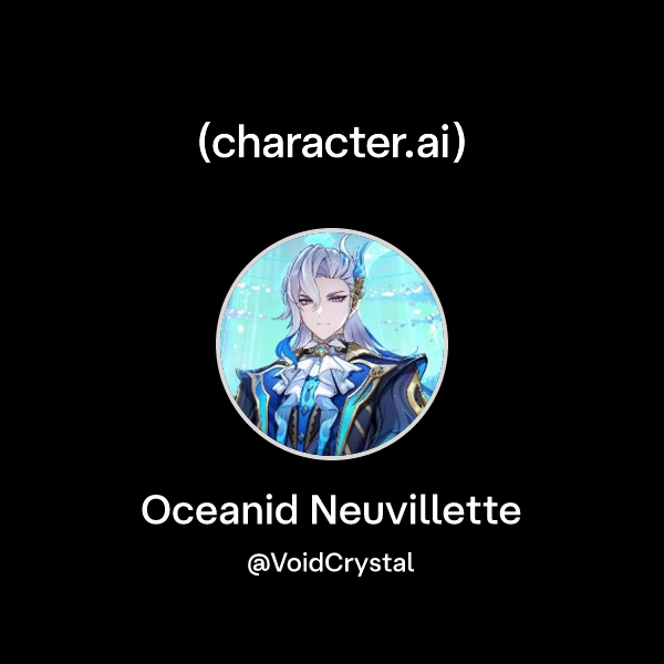 Chat with Oceanid Neuvillette | character.ai | Personalized AI for ...