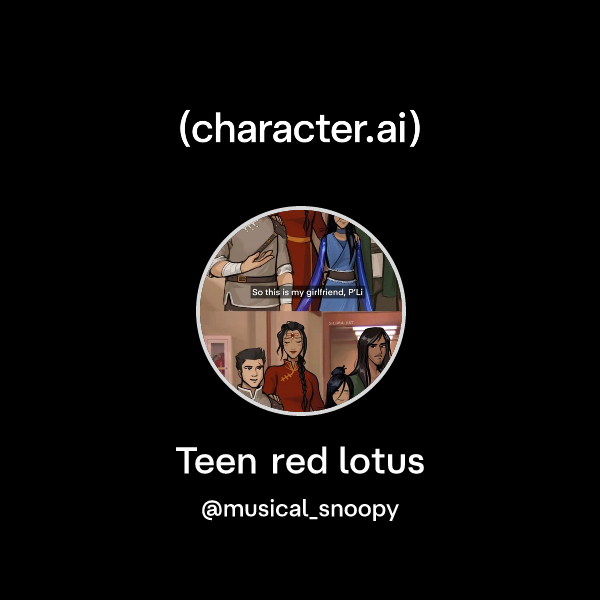 Chat with Teen red lotus | character.ai | AI Chat, Reimagined–Your ...