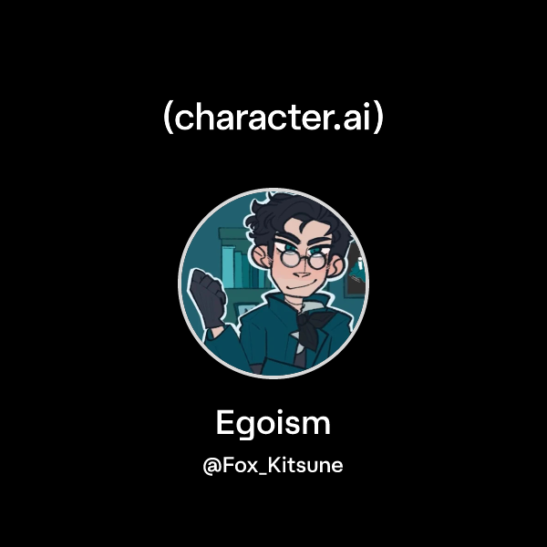 Chat with Egoism | character.ai | AI Chat, Reimagined–Your Words. Your ...