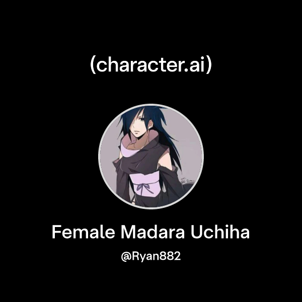 Chat with Female Madara Uchiha | character.ai | AI Chat, Reimagined ...