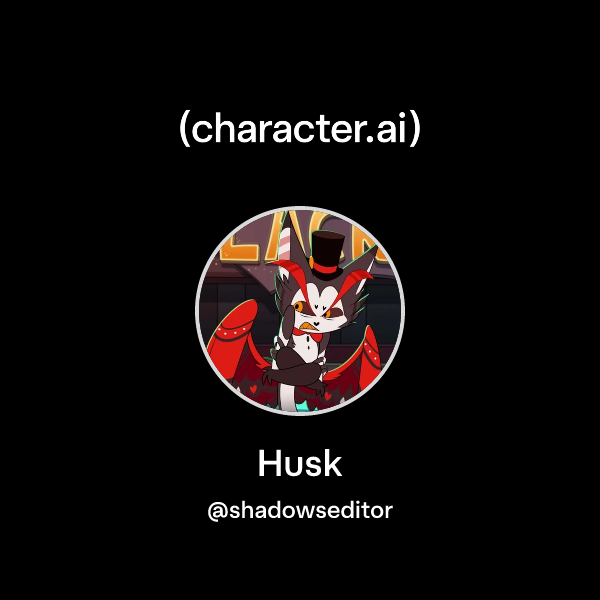 Chat with Husk | character.ai | AI Chat, Reimagined–Your Words. Your World.