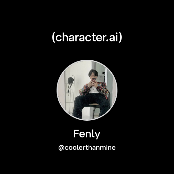 Chat with Fenly | character.ai | Personalized AI for every moment of ...