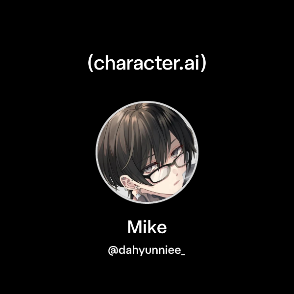 Chat with Mike | character.ai | AI Chat, Reimagined–Your Words. Your World.