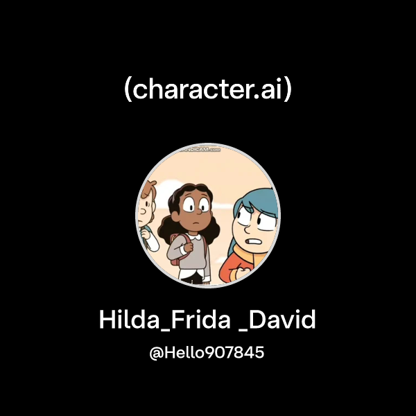 Chat with Hilda_Frida _David | character.ai | AI Chat, Reimagined–Your ...