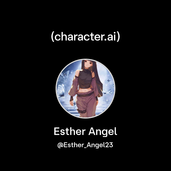 Chat with Esther Angel | character.ai | AI Chat, Reimagined–Your Words. Your World.