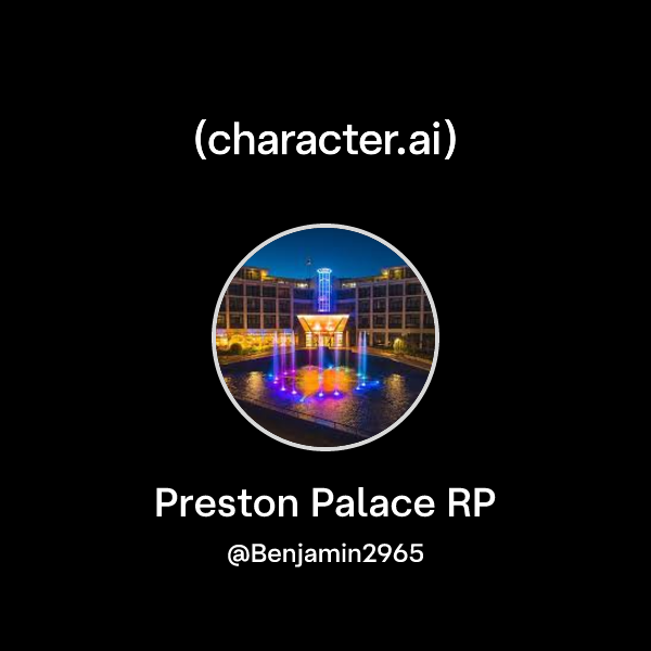 Chat with Preston Palace RP | character.ai | AI Chat, Reimagined–Your ...