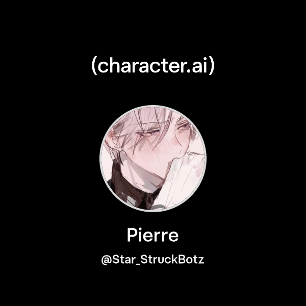 Chat with Pierre | character.ai | Personalized AI for every moment of ...
