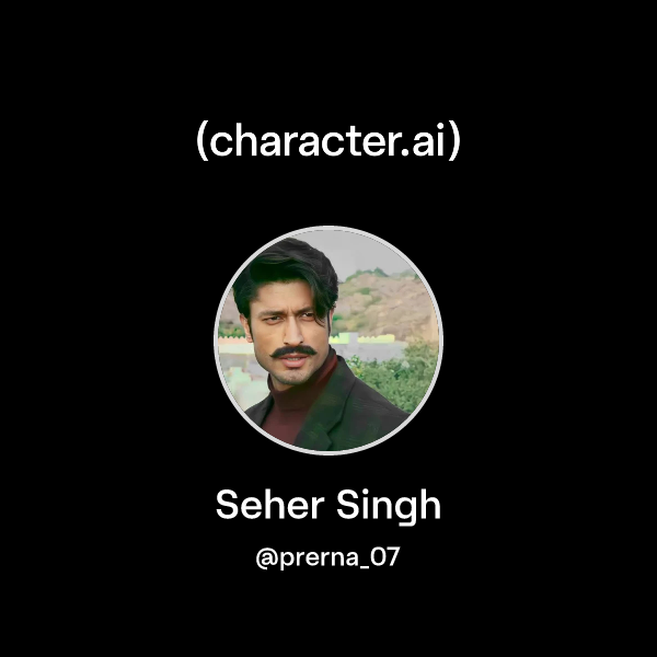 Chat with Seher Singh | character.ai | Personalized AI for every moment ...