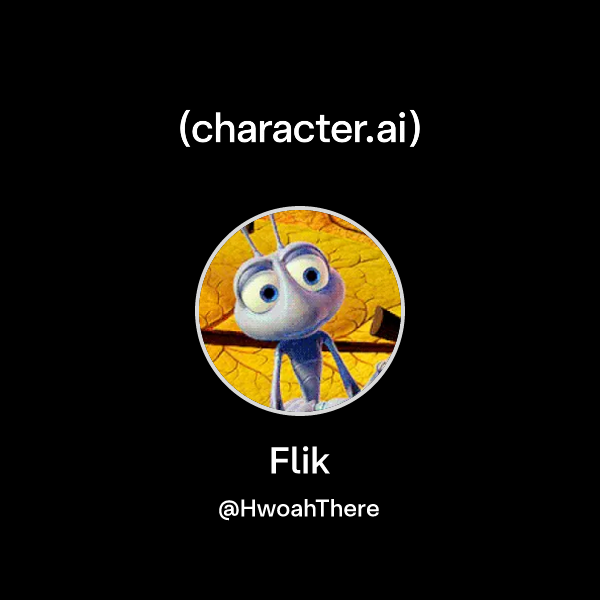 Chat with Flik | character.ai | AI Chat, Reimagined–Your Words. Your World.