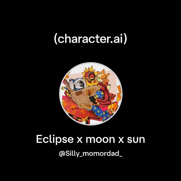 Chat with Eclipse x moon x sun | character.ai | AI Chat, Reimagined–Your Words. Your World.