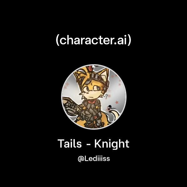 Chat with Tails - Knight | character.ai | AI Chat, Reimagined–Your Words. Your World.