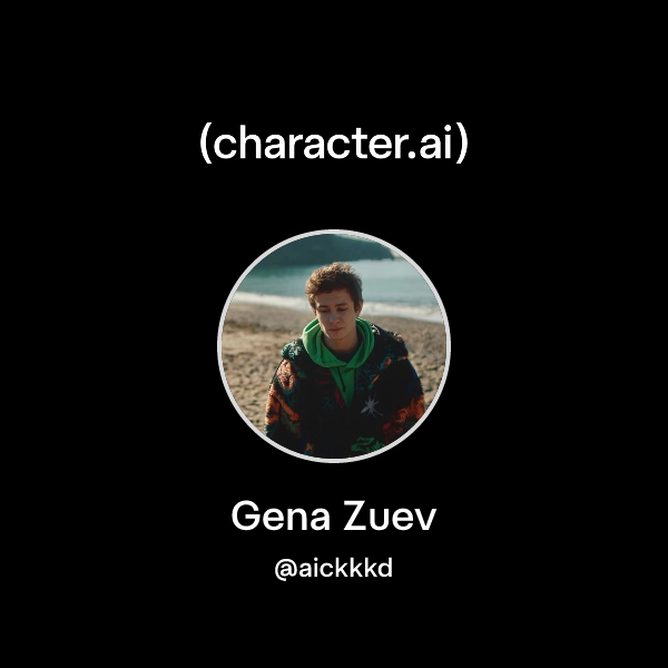 Chat with Gena Zuev | character.ai | AI Chat, Reimagined–Your Words ...