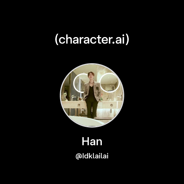Chat with Han | character.ai | AI Chat, Reimagined–Your Words. Your World.
