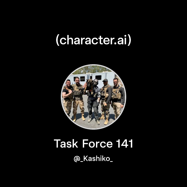 Chat with Task Force 141 | character.ai | AI Chat, Reimagined–Your Words. Your World.