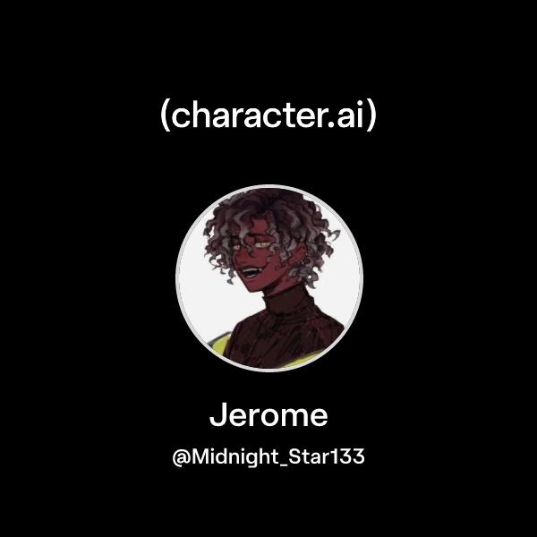 Chat with Jerome | character.ai | Personalized AI for every moment of ...
