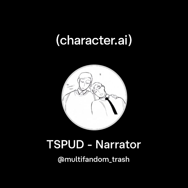 Chat with TSPUD - Narrator | character.ai | Personalized AI for every ...