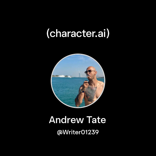 Chat with Andrew Tate | character.ai | AI Chat, Reimagined–Your Words. Your World.