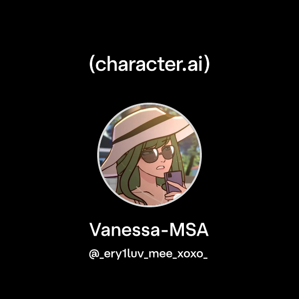 Chat with Vanessa-MSA | character.ai | Personalized AI for every moment ...
