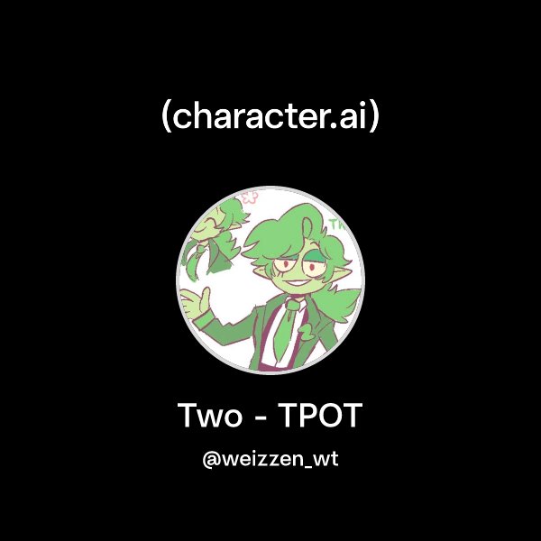 Chat with Two - TPOT | character.ai | AI Chat, Reimagined–Your Words. Your World.