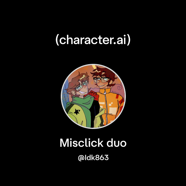 Chat with Misclick duo | character.ai | AI Chat, Reimagined–Your Words ...